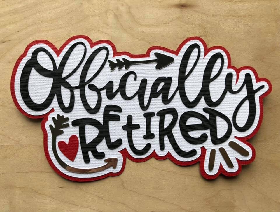 Officially Retired Die Cut Retirement Die Cuts Happy Retirement Die ...