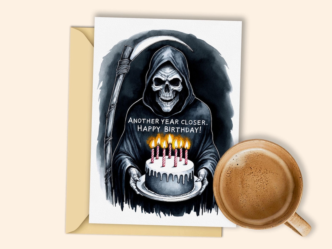 Grim Reaper Birthday Card With Lit Cake - "another Year Closer. Happy ...