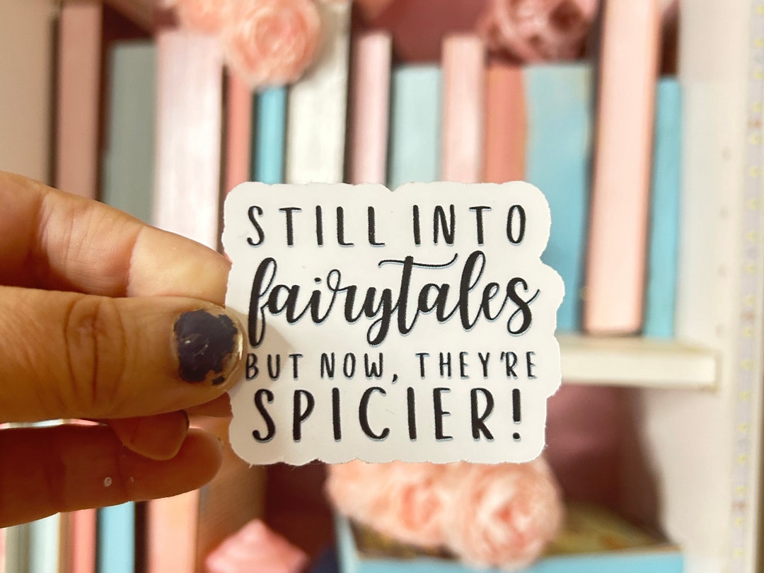 Spicy Romance Book Sticker, Smut Book Sticker, Still Into Fairytales ...