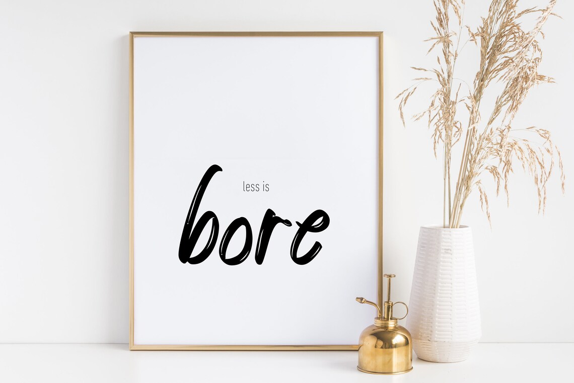 Less is Bore Quote Print Minimalist Definition Less is Bore - Etsy
