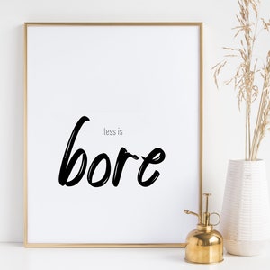 Less is Bore Quote Print Minimalist Definition Less is Bore - Etsy