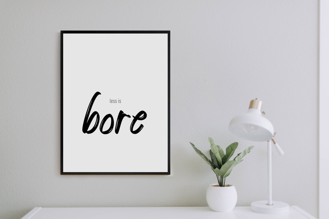 Less is Bore Quote Print Minimalist Definition Less is Bore - Etsy