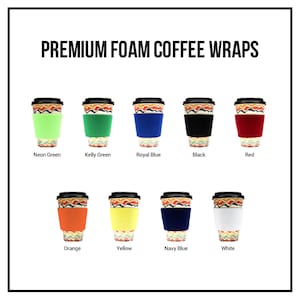 Custom Full Color Foam Collapsible Coffee Wraps | Custom Printed ...