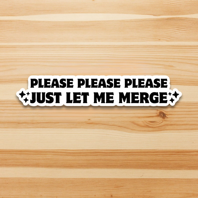 Please Please Please Just Let Me Merge // Funny Car Magnet Bumper Decal ...