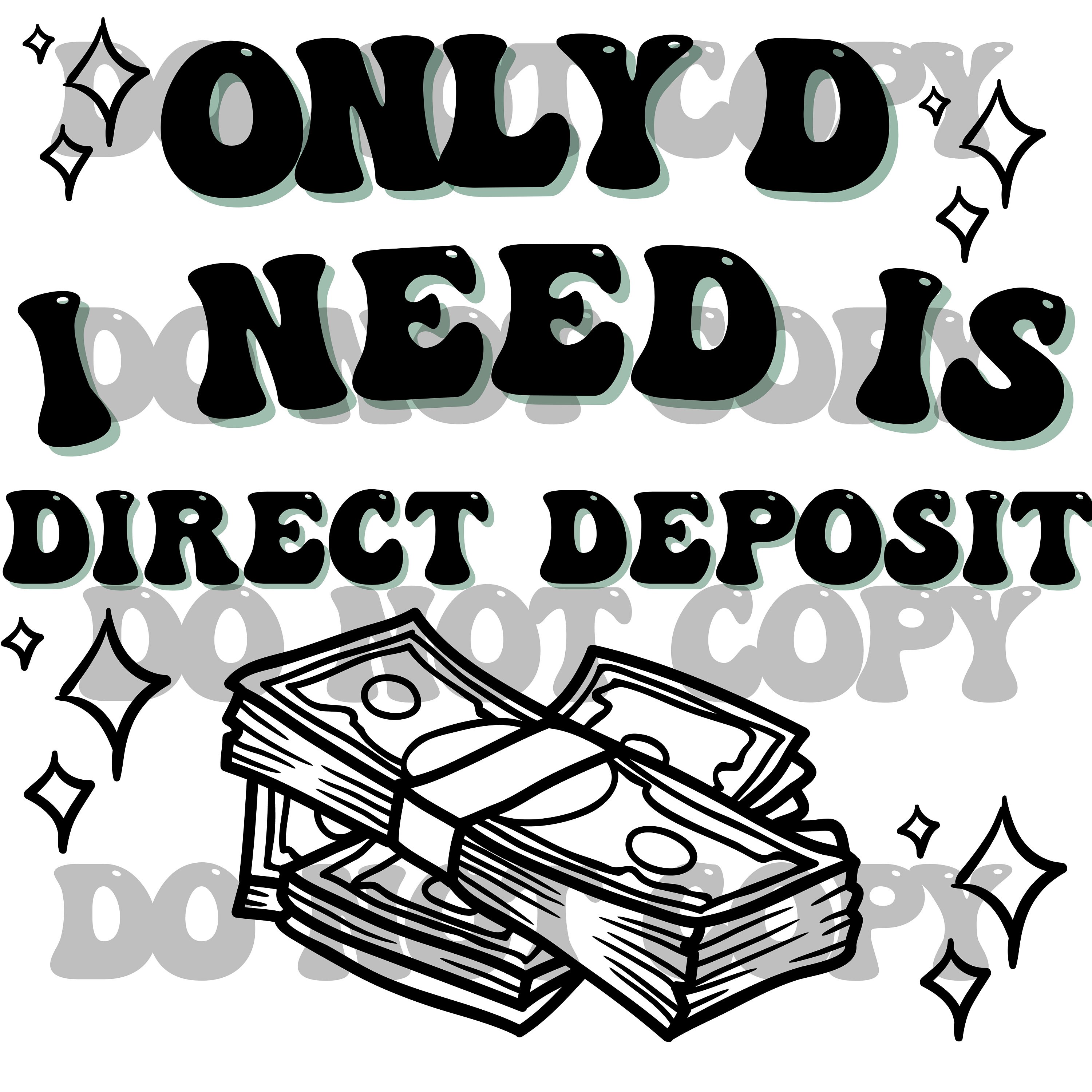 Only D I Need is Direct Deposit PNG - Etsy