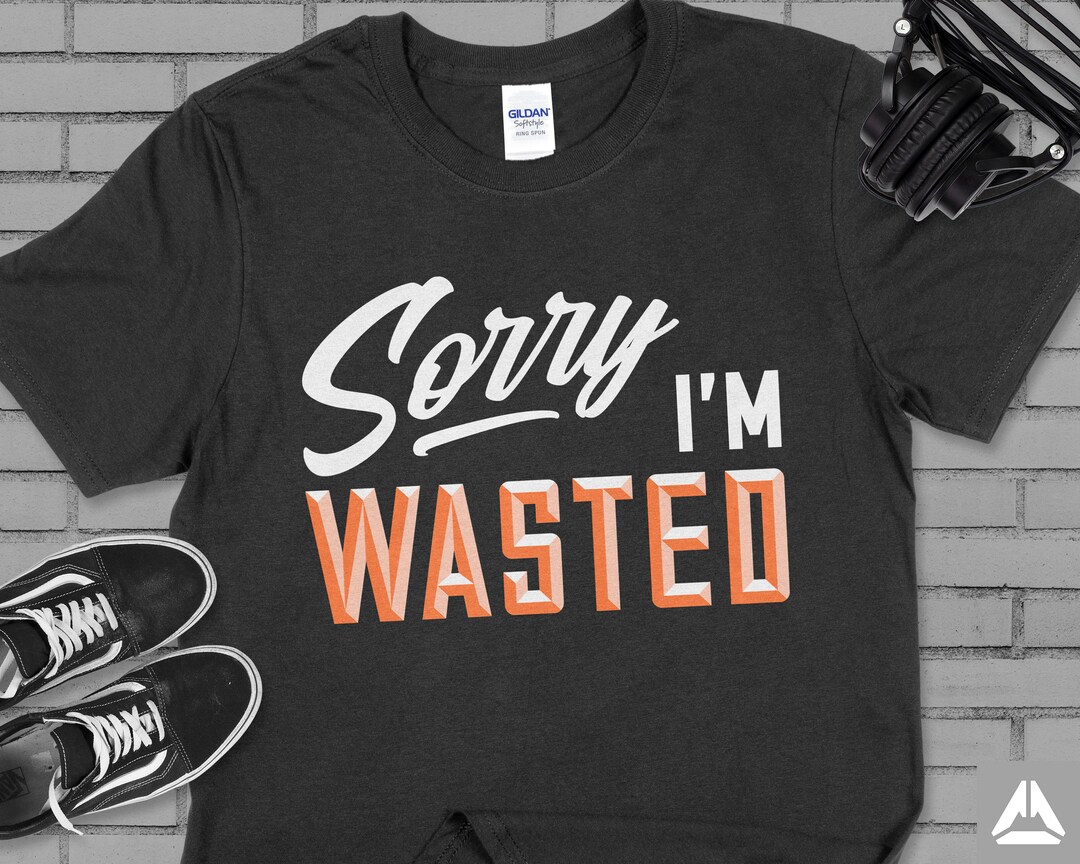 Sorry I'm Wasted Shirt Drinking Shirt Party Shirt Frat - Etsy