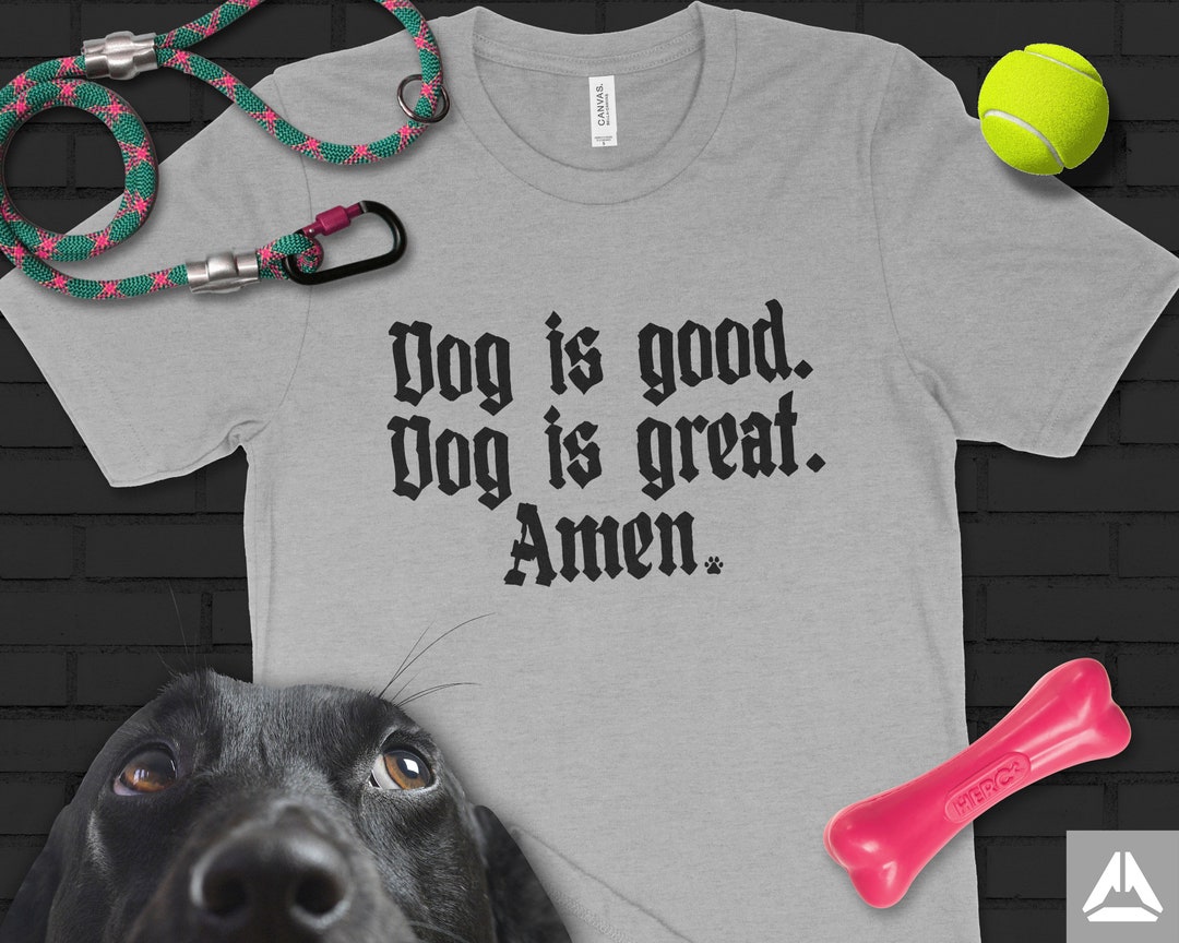 Dog is Good Amen T-shirt, Funny Dog Lover Gift - Etsy