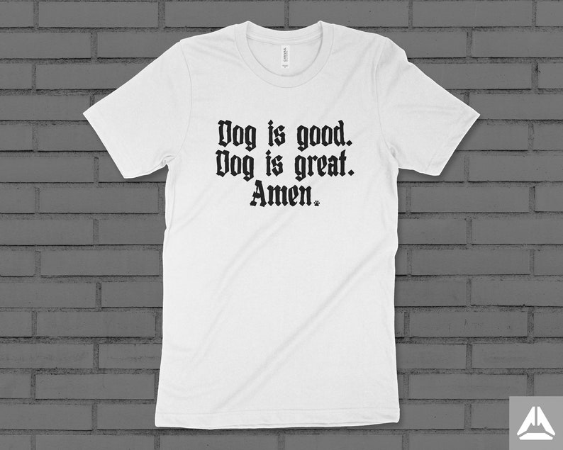 Dog is Good. Dog is Great. Amen T-shirt Funny Dog Shirt - Etsy