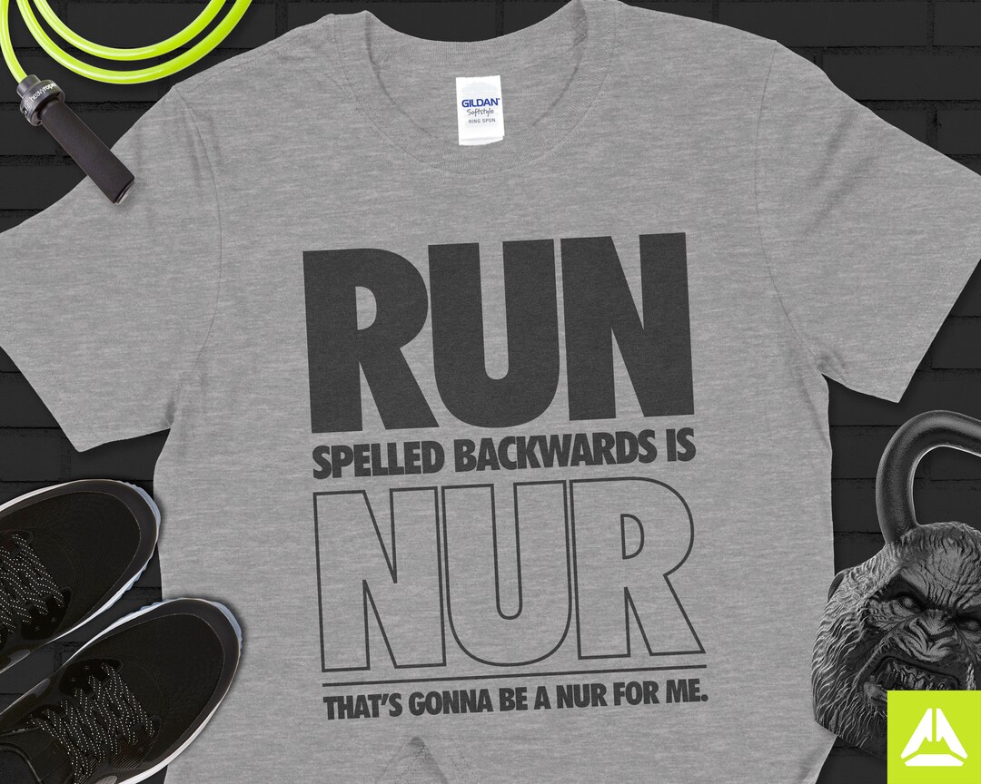 Run Spelled Backwards is Nur That's a NUR From Me Shirt - Etsy