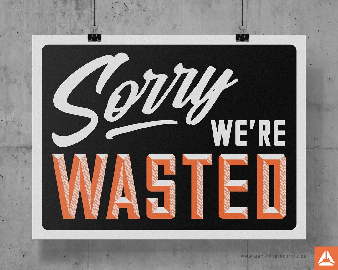 Sorry We're Wasted Poster, Drinking Poster, Beer Poster, Drinker Poster ...