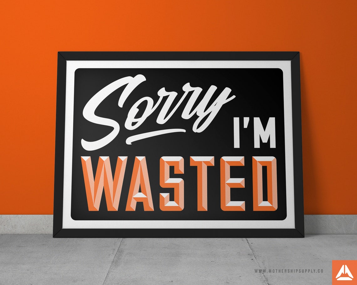 Sorry I'm Wasted Poster Drinking Poster Beer Poster | Etsy