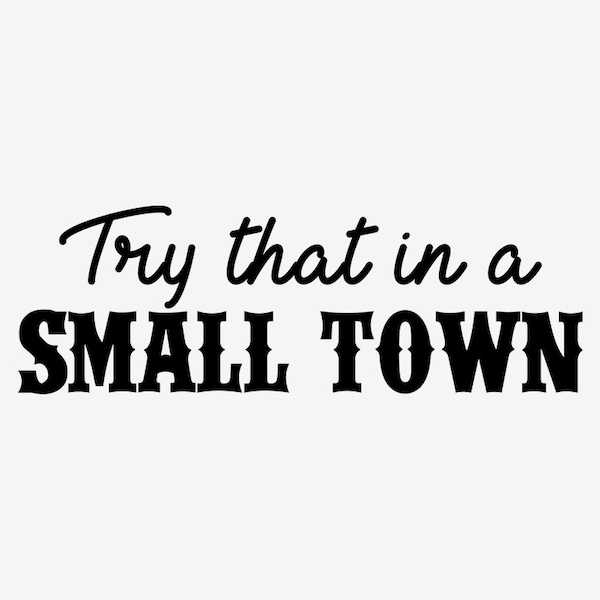 Try That in a Small Town Car Decal - Etsy