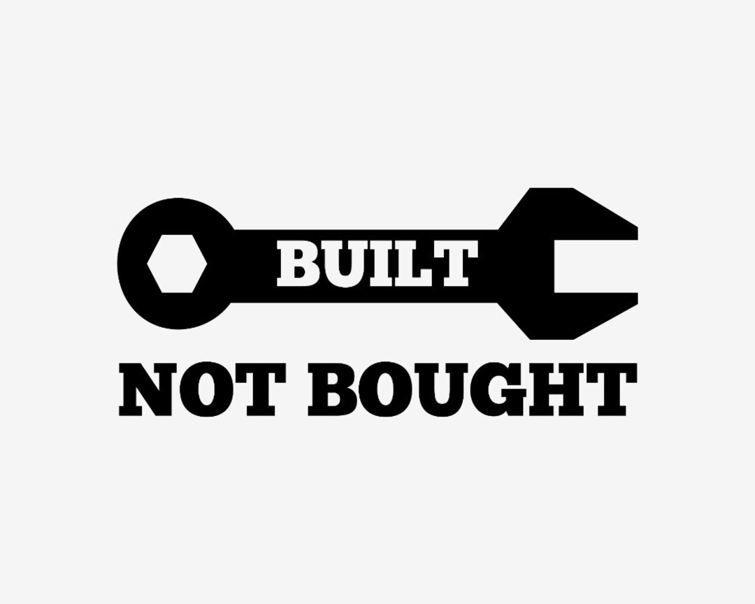 Built Not Bought Vinyl Decal - Etsy