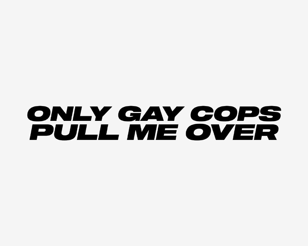 Only Gay Cops Pull Me Over Vinyl Decal - Etsy