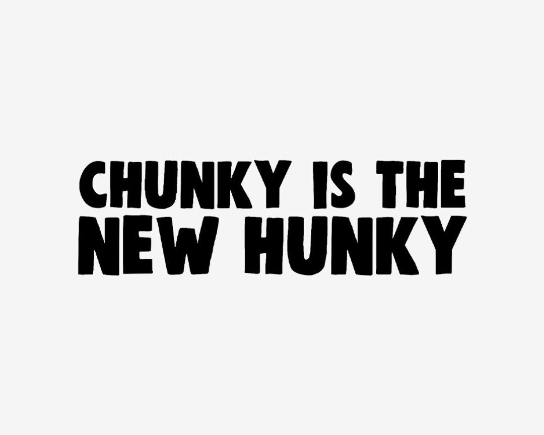 Chunky is the New Hunky Decal - Etsy
