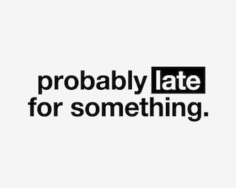 Probably Late for Something Car Decal, Coffee Car Sticker, Funny Car ...