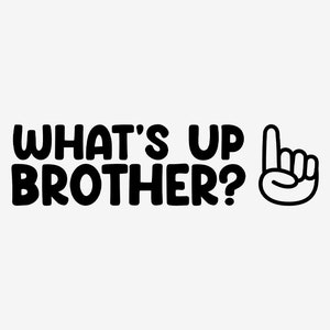 What's up Brother Vinyl Decal - Etsy