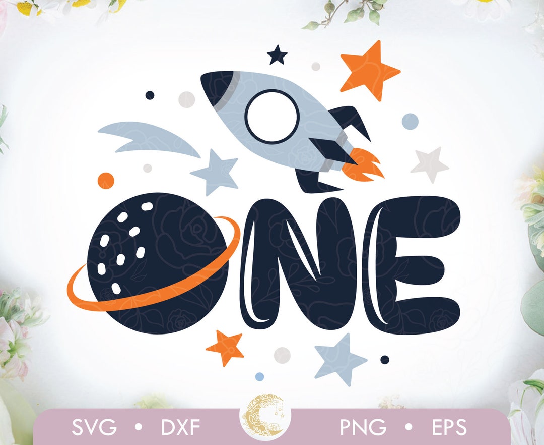 Space One Svg, Boys 1st Birthday Svg, Space Theme First Birthday Svg ...