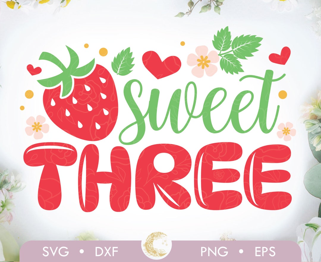 Sweet Three Svg, Sweet of the Three Strawberry Svg, Berry Third Baby ...