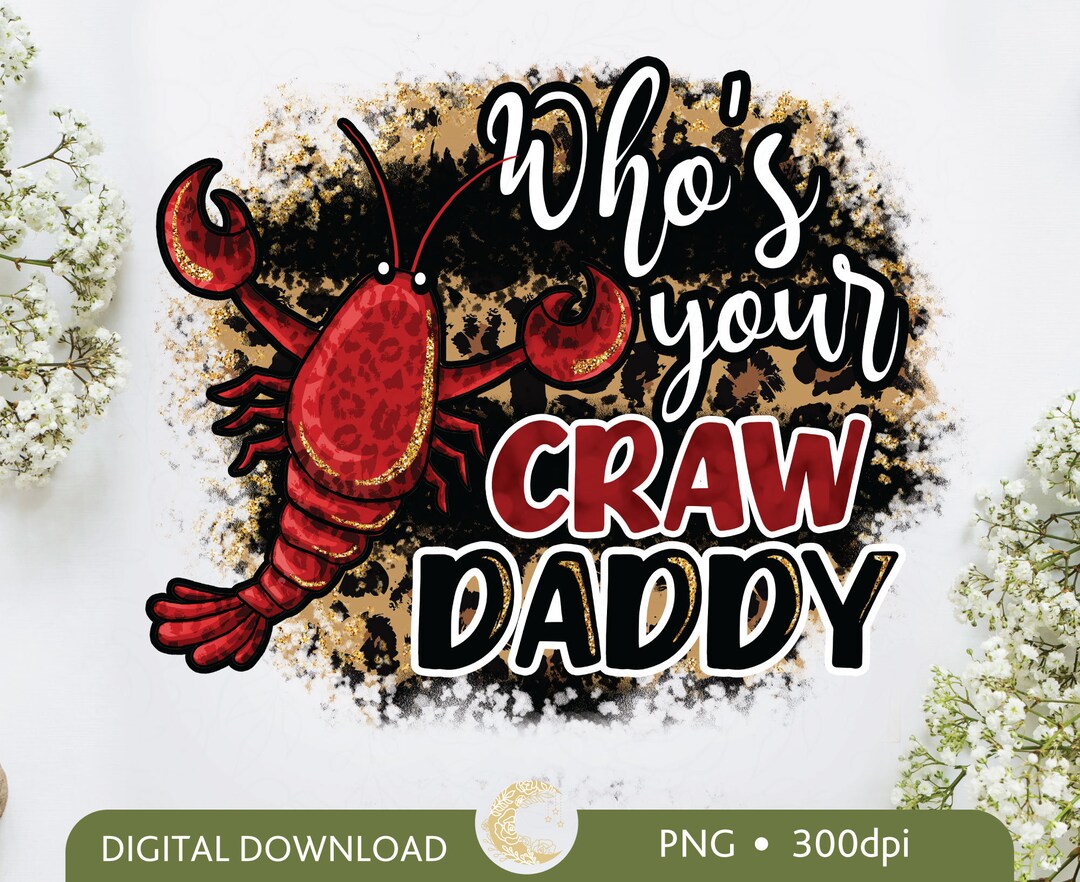 Who's Your Craw Daddy Png Leopard Crawfish Sublimation - Etsy