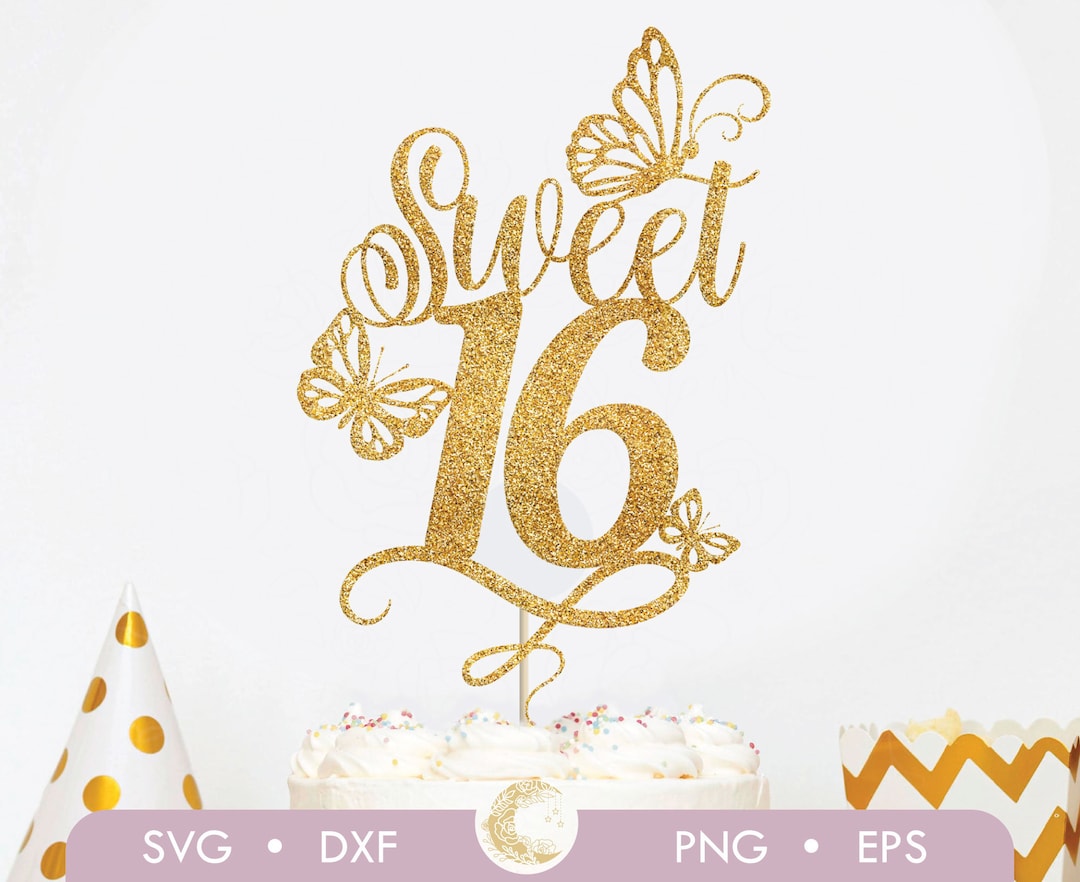 Sweet 16 Cake Topper SVG, Birthday Cake Topper With Butterfly Svg, Cake ...