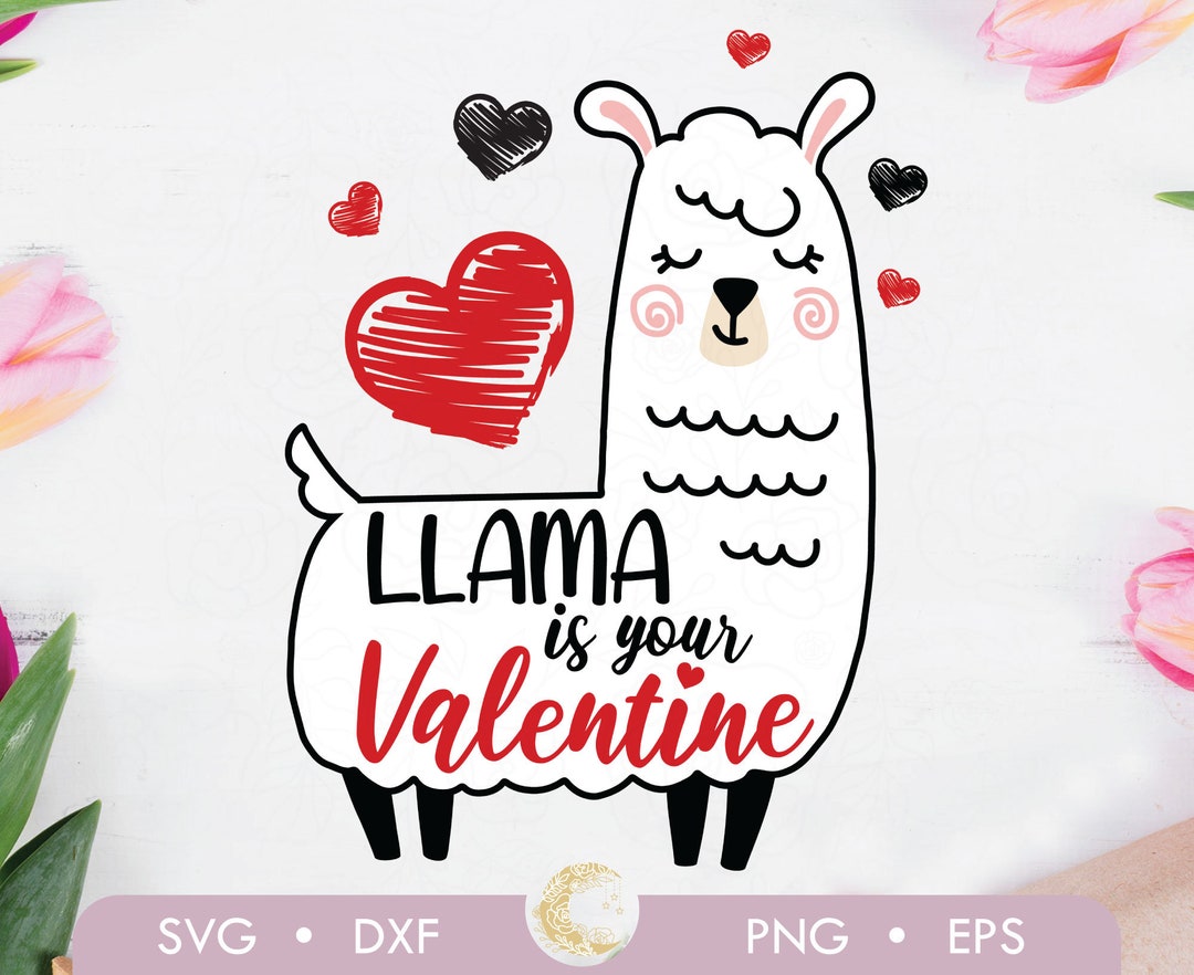 Llama is Your Valentine Svg, Love Llama Svg, Llama Svg, Happy Valentine ...