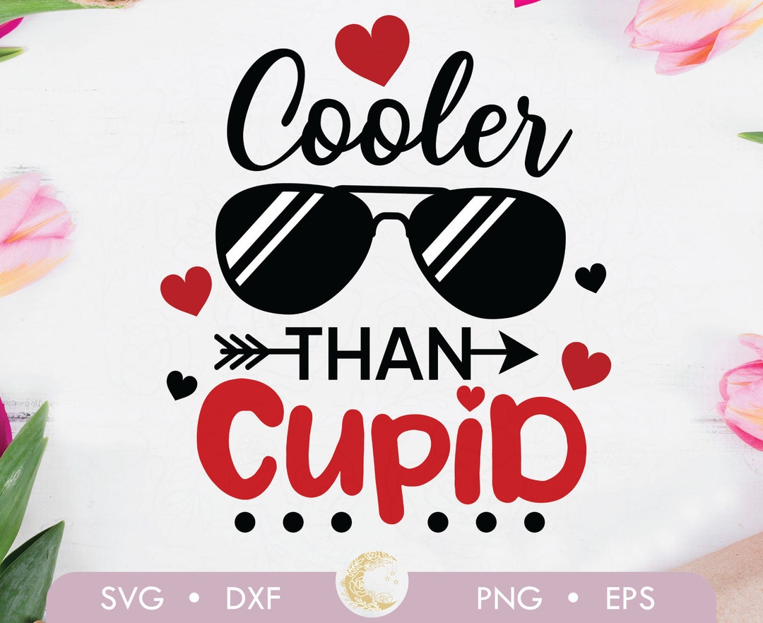 Cooler Than Cupid Svg, Valentine's Day Svg, Little Mister Cupid Svg ...