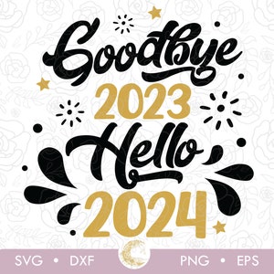 Goodbye 2023 Hello 2024 SVG, Hello 2024 PNG, Welcome 2024 SVG, New Year ...