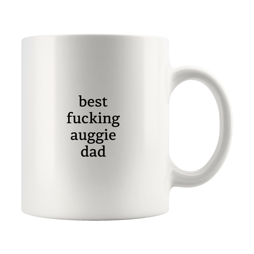 Auggie Dad Mug Best Fucking Auggie Dad Gift for Auggie Dad - Etsy