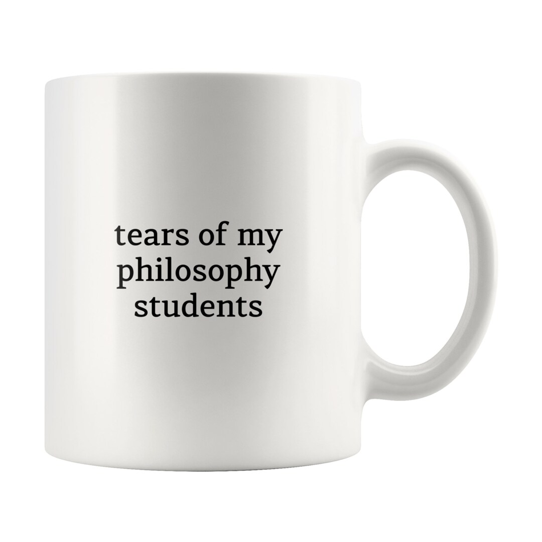 Philosophy Teacher Mug, Tears of My Philosophy Students Mug, Gift for ...