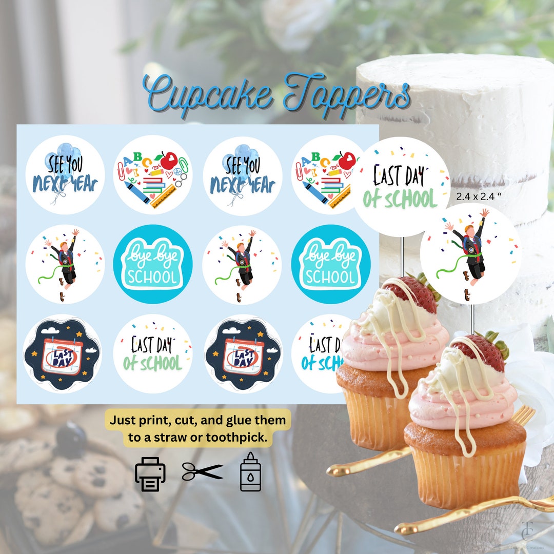 Last Day of School Year End Printable Cupcake Toppers Digital Download ...