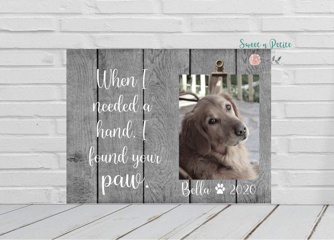 When I Needed A Hand I Found Your Paw Pet Frame Pet Loss Frame Pet ...