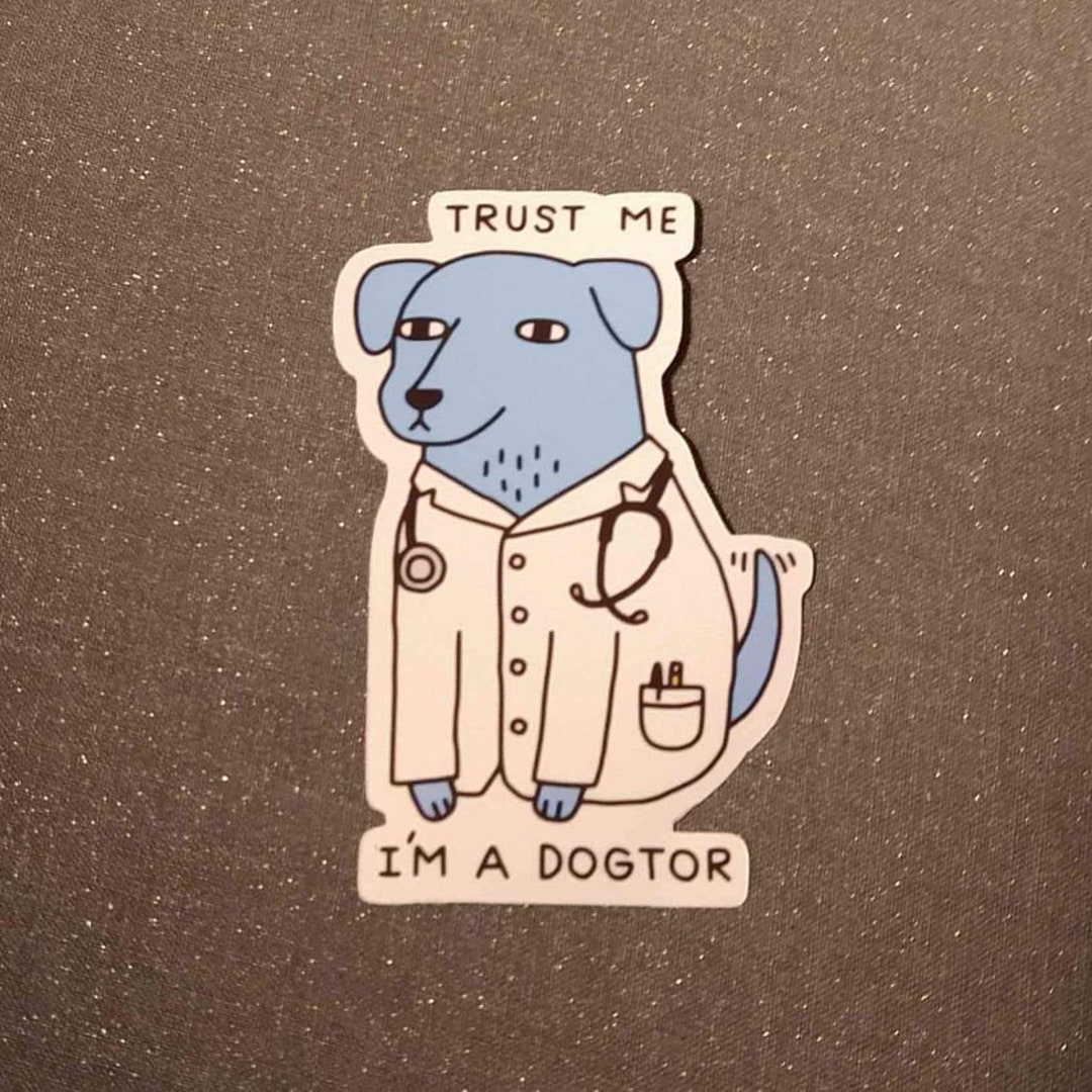 Trust Me I'm A Dogtor Funny Cute Blue Dog Vinyl Sticker 3 - Etsy