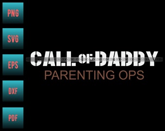 Call of Daddy Fatherhood Ops SVG PNG Dxf Eps Cricut File - Etsy