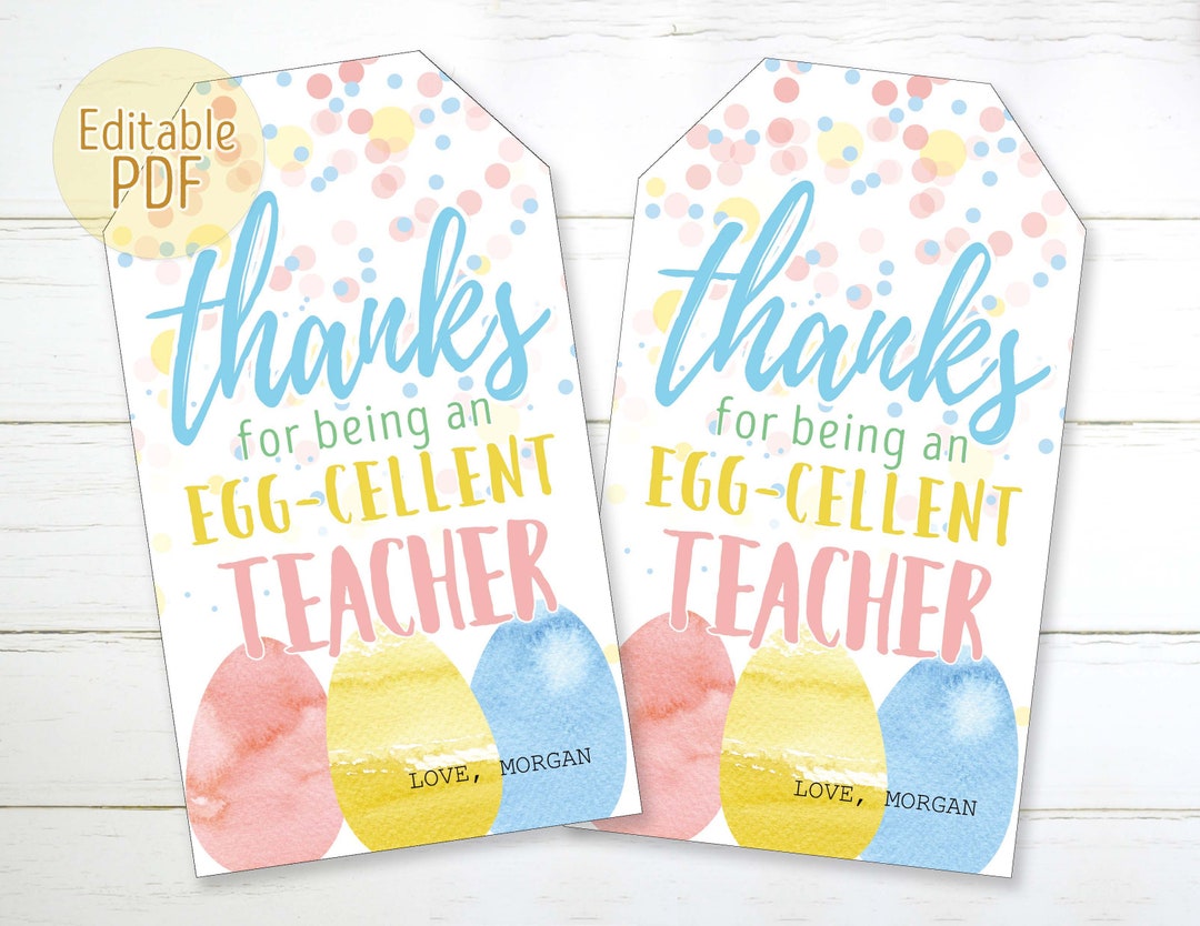 Printable Easter Teacher Tags Easter Egg-cellent Teacher EDITABLE PDF ...