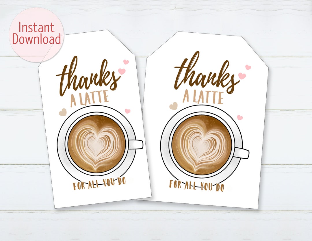 Printable Thanks A Latte Teacher Appreciation Tags Heart Coffee Gift ...