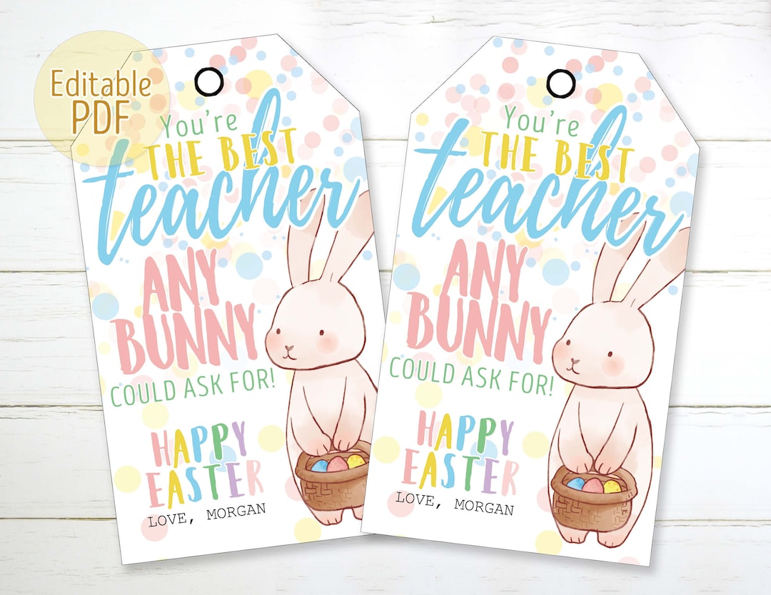 Printable Bunny Teacher Tags Easter EDITABLE PDF You're the Best ...