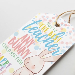 Printable Bunny Teacher Tags Easter EDITABLE PDF You're the Best ...