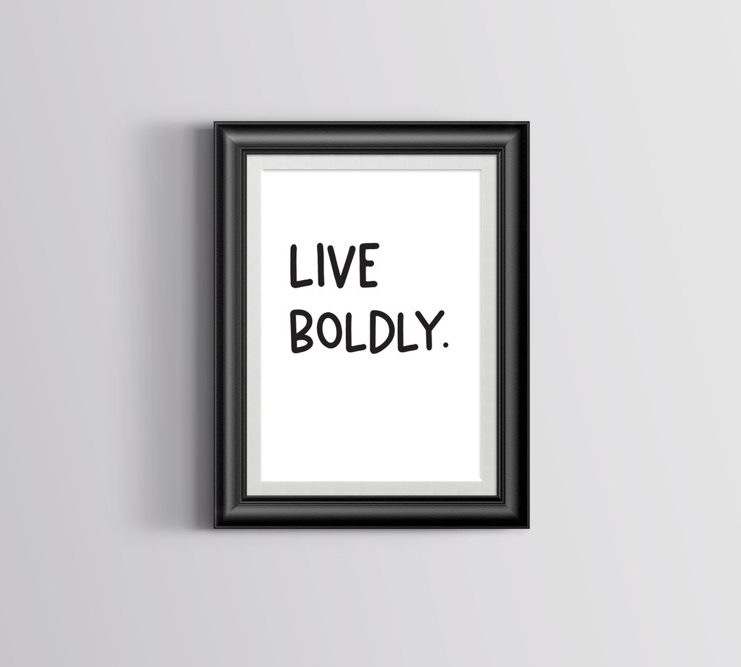 Live Boldly. | Quote | Digital Download Art Print - Etsy New Zealand