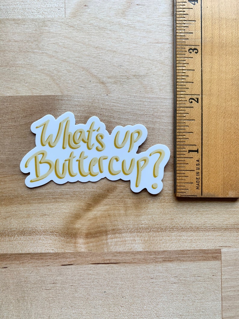 Vinyl Sticker, Die Cut Sticker, What's up Buttercup Sticker ...