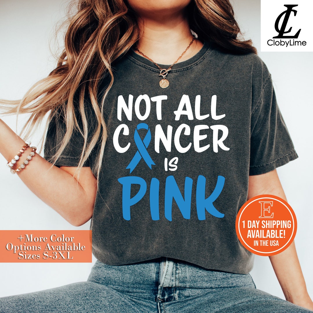 Not All Cancer is Pink Awareness Shirt: Blue Ribbon Tee, Colon Cancer ...