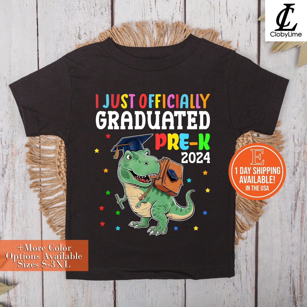 I Just Graduated Pre-k Graduation 2024 Pre-k Dinosaur Kids Shirt, PRE-K ...