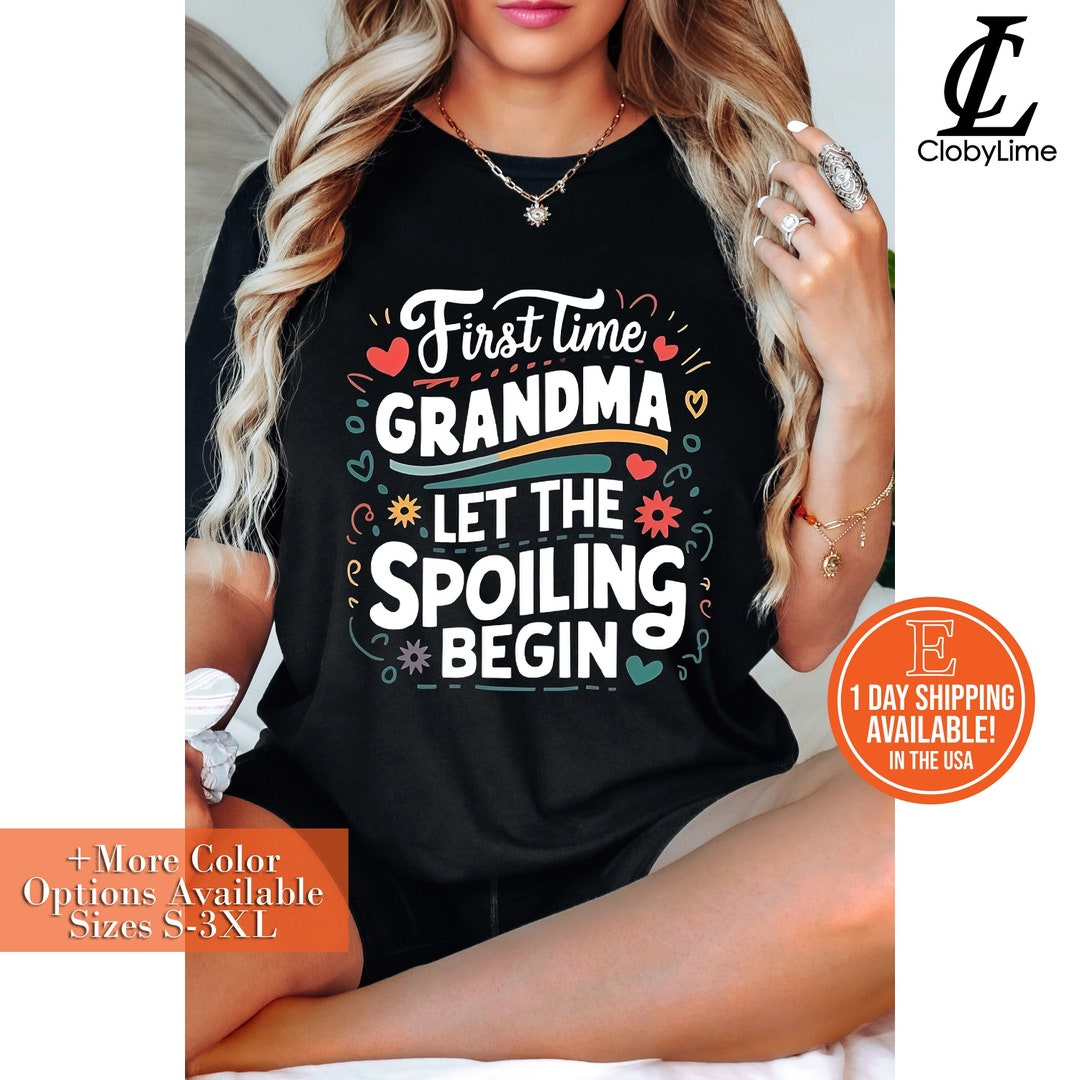 First Time Grandma Let the Spoiling Begin New 1st Time Shirt, Grandma ...