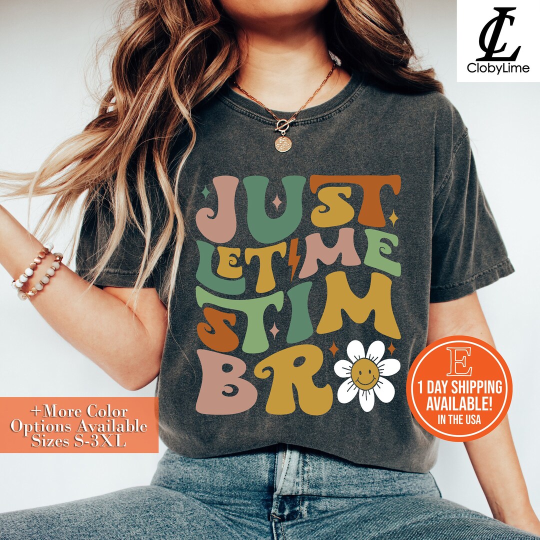 Just Let Me Stim Bro Shirt, Autism Awareness Shirt, Autism Support ...