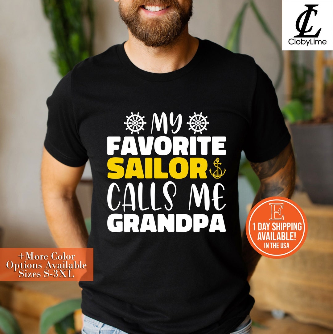 My Favorite Sailor Calls Me Grandpa Father's Day Shirt, Funny Sailor ...