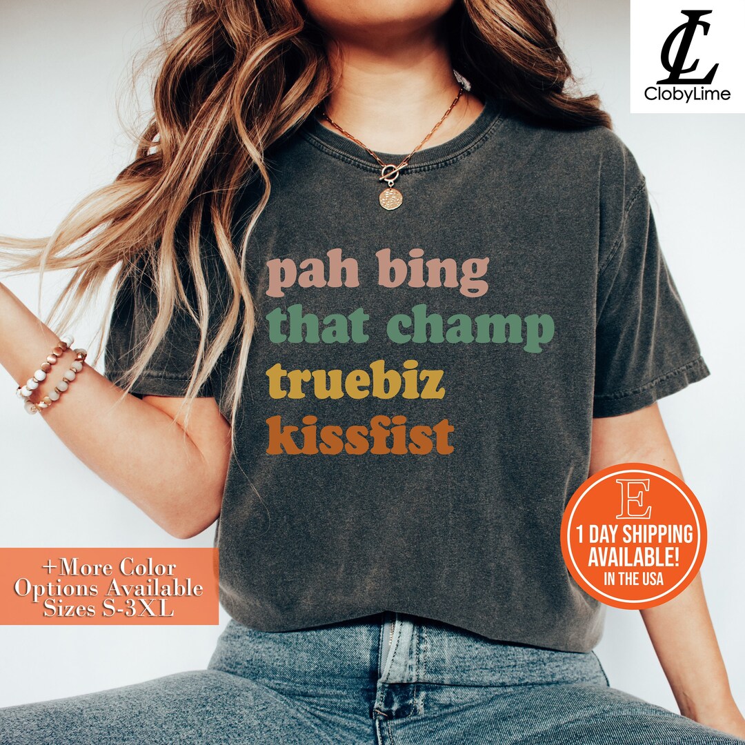 ASL Slang Shirt, Pah Bing That Champ Truebiz Kissfist Shirt, Deaf ...