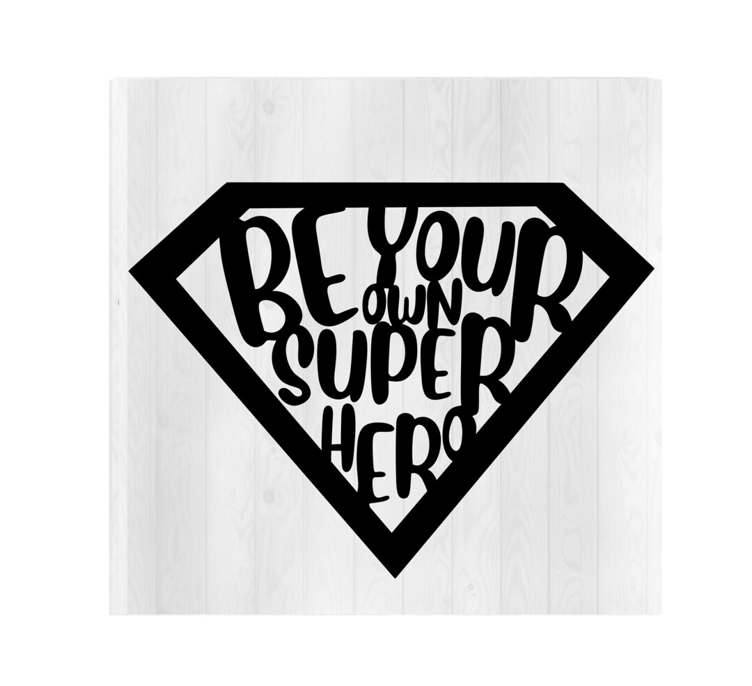 Be Your Own Superhero SVG, Superhero SVG, Superhero PNG, Superhero ...