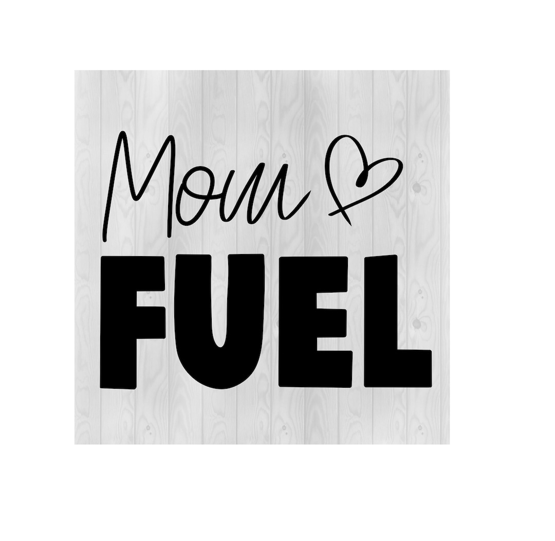 Mom Fuel SVG, Mom Svg, Mom Tshirt, Women Tshirts, Mom Png, Mom Shirt ...