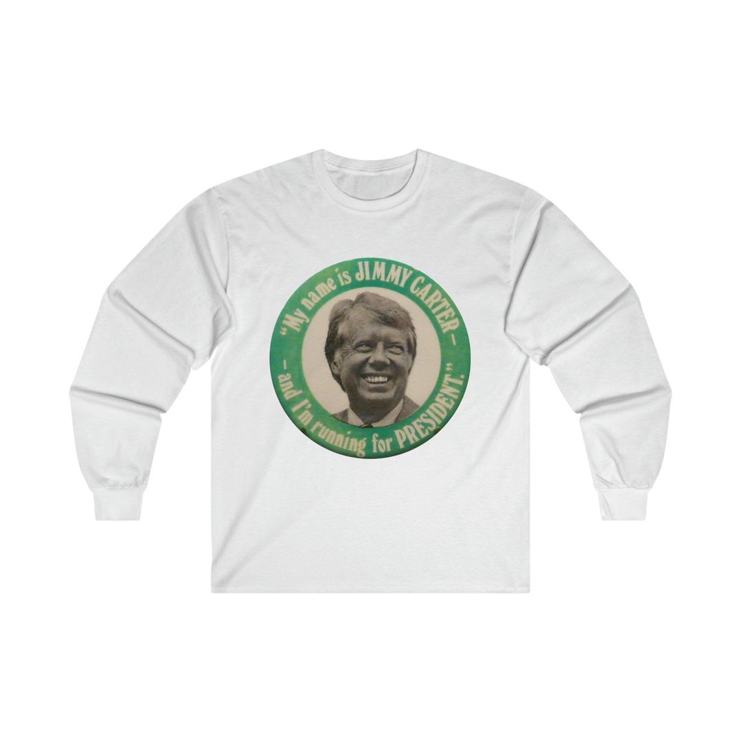 My Name is Jimmy Carter and Running for President Long Sleeve Tee - Etsy