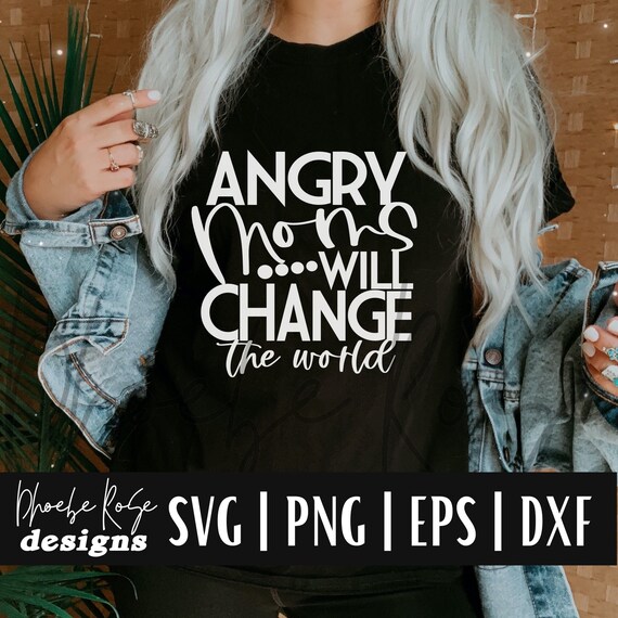 Angry Moms Will Change the World Human Rights Awareness SVG - Etsy